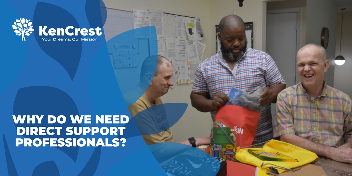 Why Do We Need Direct Support Professionals? - KenCrest